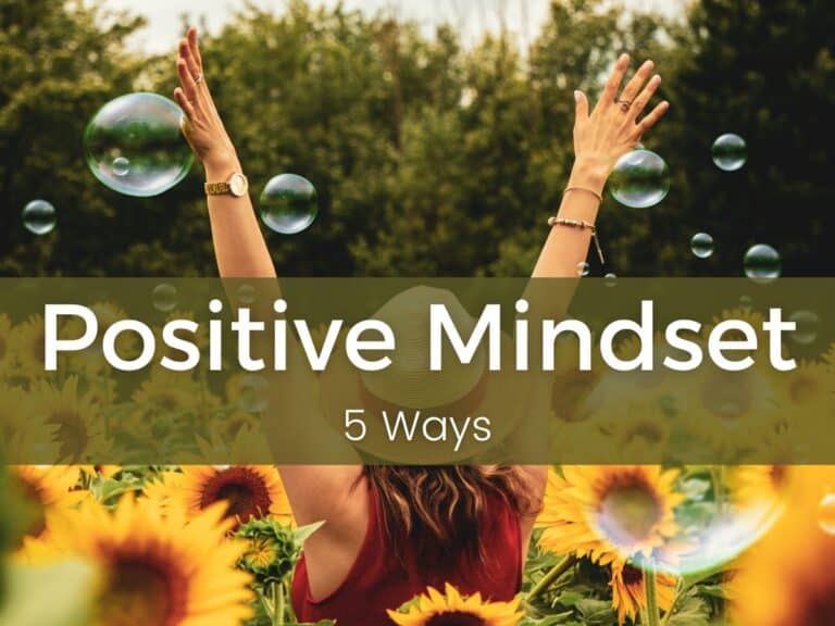 5 Ways To Cultivate A Positive Mindset - Ravynwood Positive Mindset