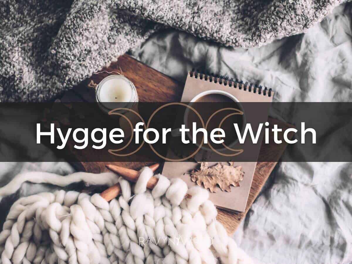 Witch Life: Hygge For The Winter Season - Ravynwood