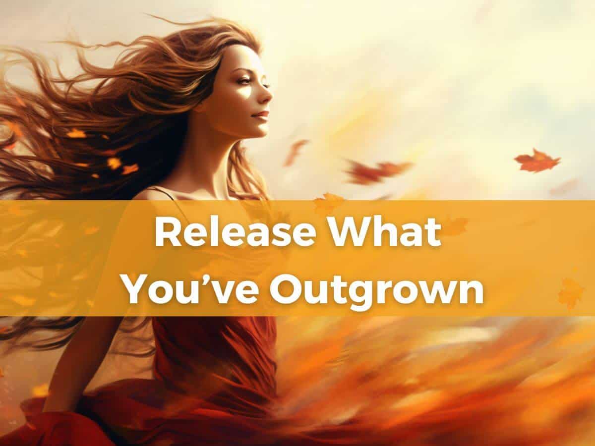 How To Release What You’ve Outgrown - Ravynwood